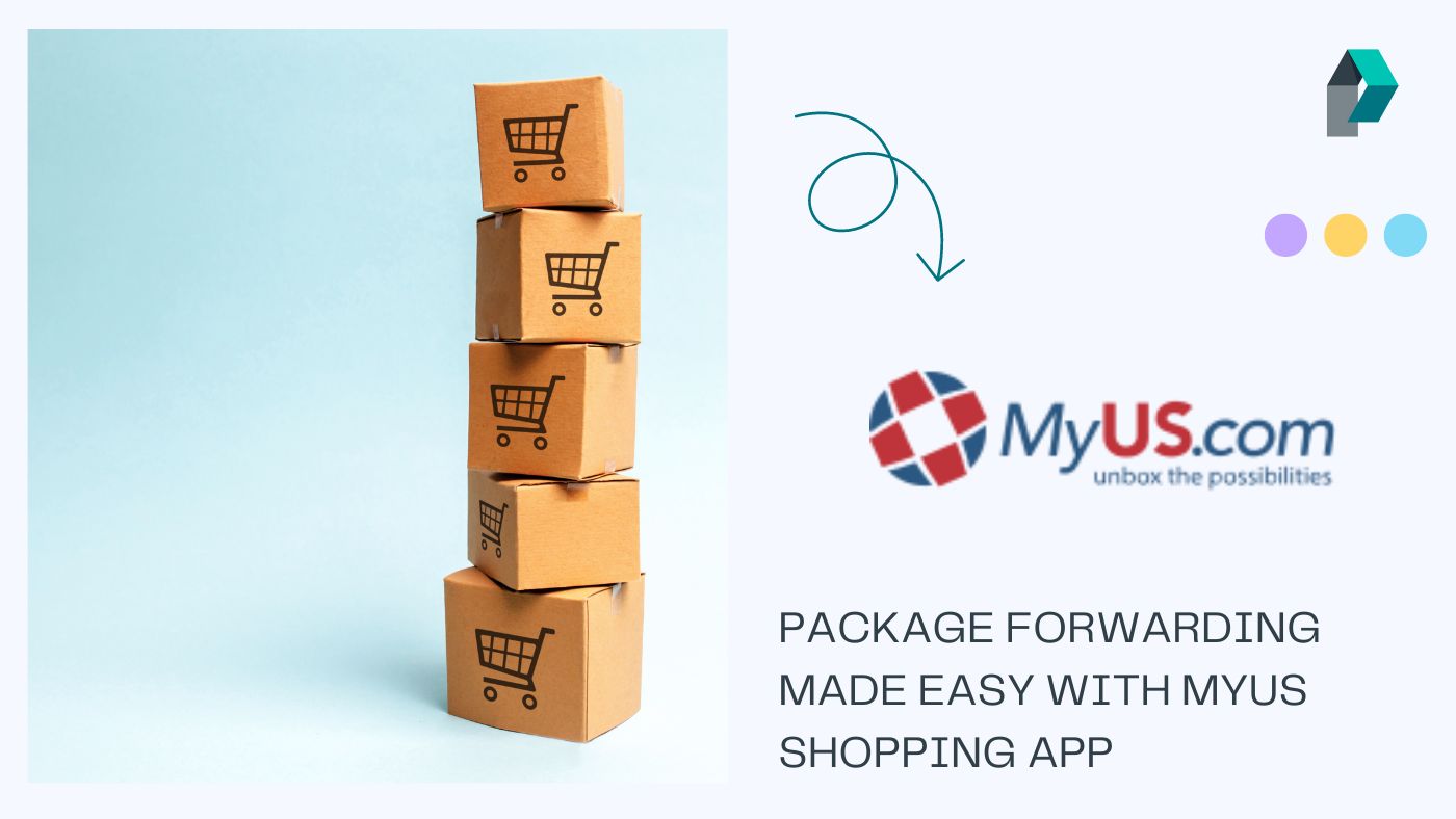 Package Forwarding Made Easy with MyUS Shopping App
